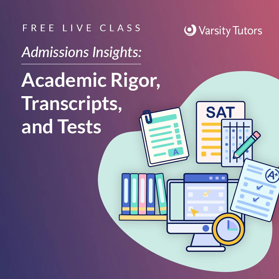 Admissions Insight: Academic Rigor, Transcripts, and Tests